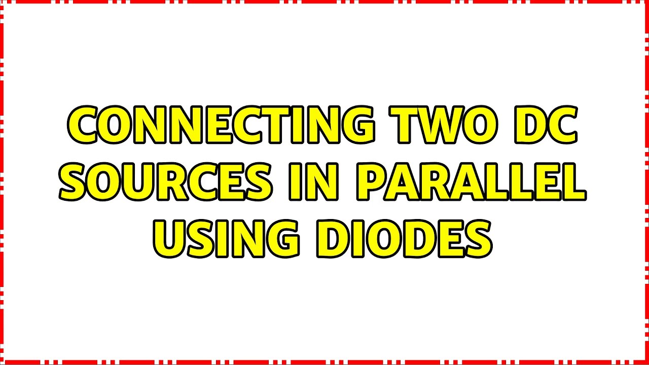 Connecting two DC sources in parallel using diodes - YouTube