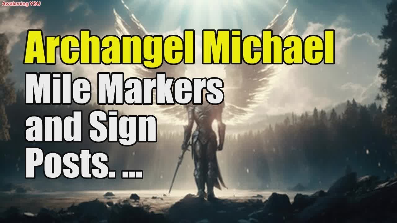 Archangel Michael ~ Mile Markers and Sign Posts - YouTube