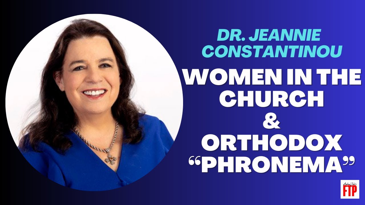 Dr. Jeannie Constantinou: Women in the Church & Orthodox "Phronema ...