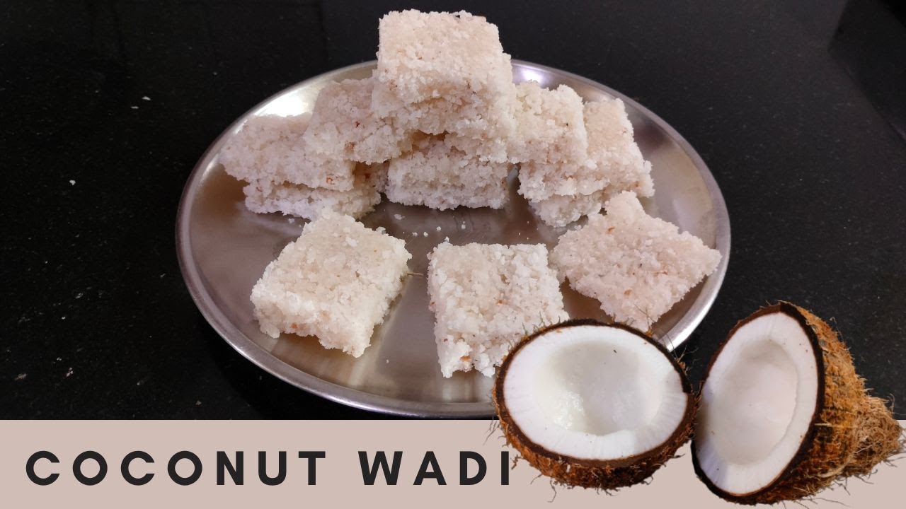 Easy Fresh Coconut Wadi Recipe | Coconut Burfi | Narlachi Vadi | Naral ...