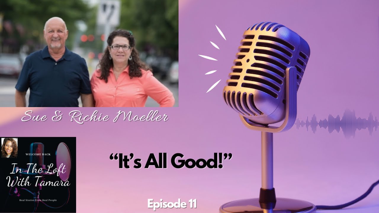 Episode 11 - It's All Good! - In The Loft With Sue And Richie Moeller ...