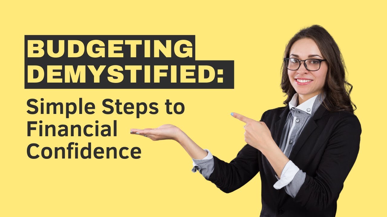 Budgeting Demystified Simple Steps to Financial Confidence - YouTube