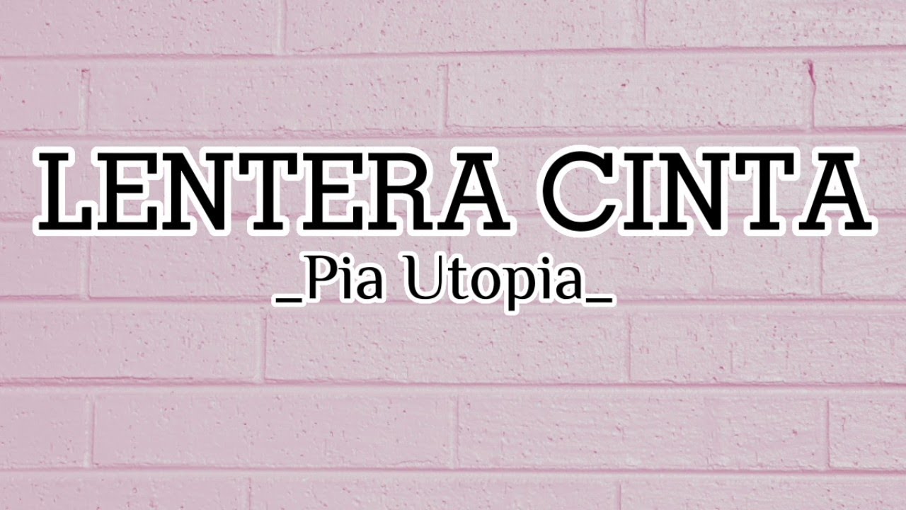 Lentera Cinta _Pia Utopia_ | Lirik lagu - YouTube