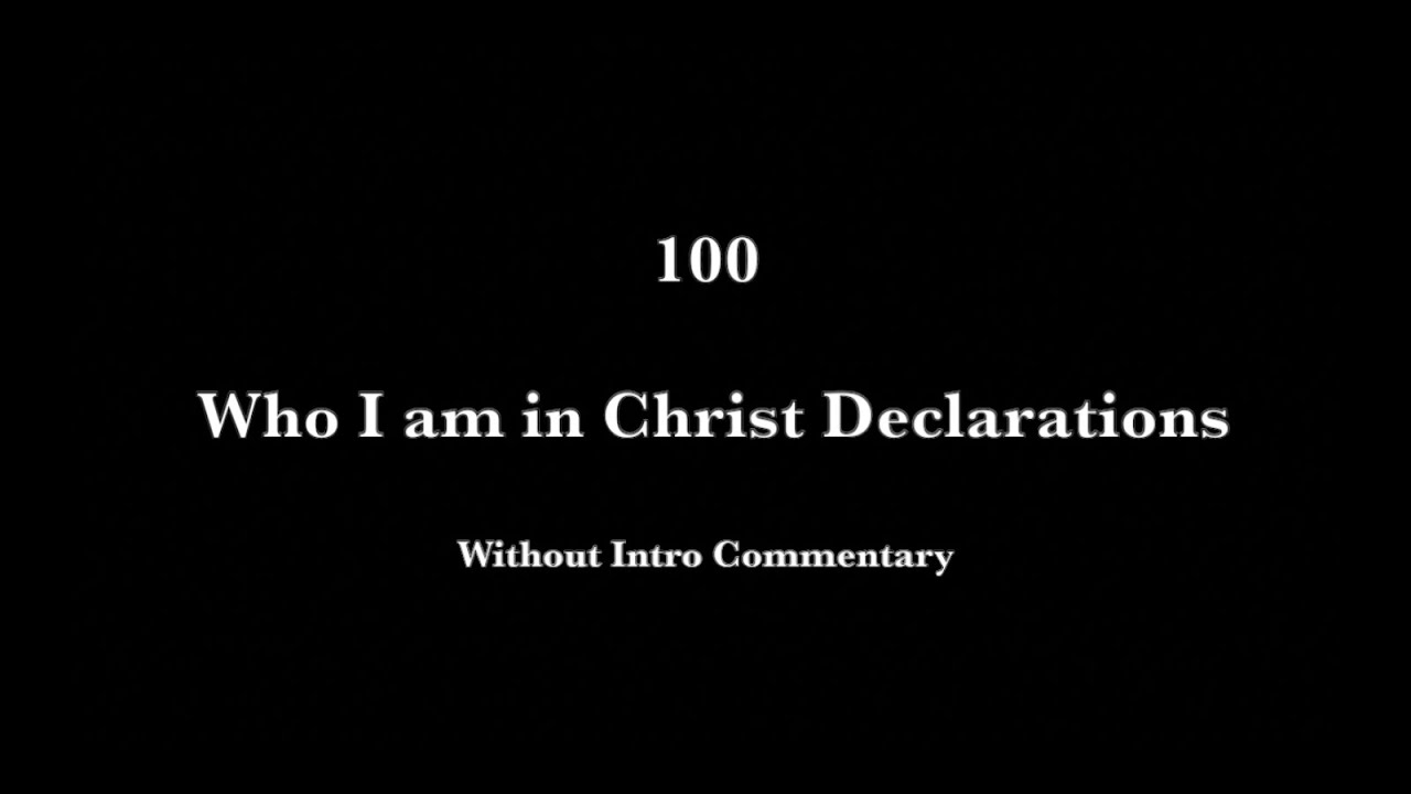 100 Who I am in Christ Declarations (without intro commentary) - YouTube