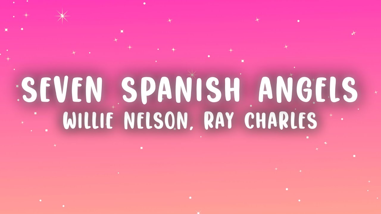 Willie Nelson - Seven Spanish Angels (Lyrics) ft. Ray Charles - YouTube
