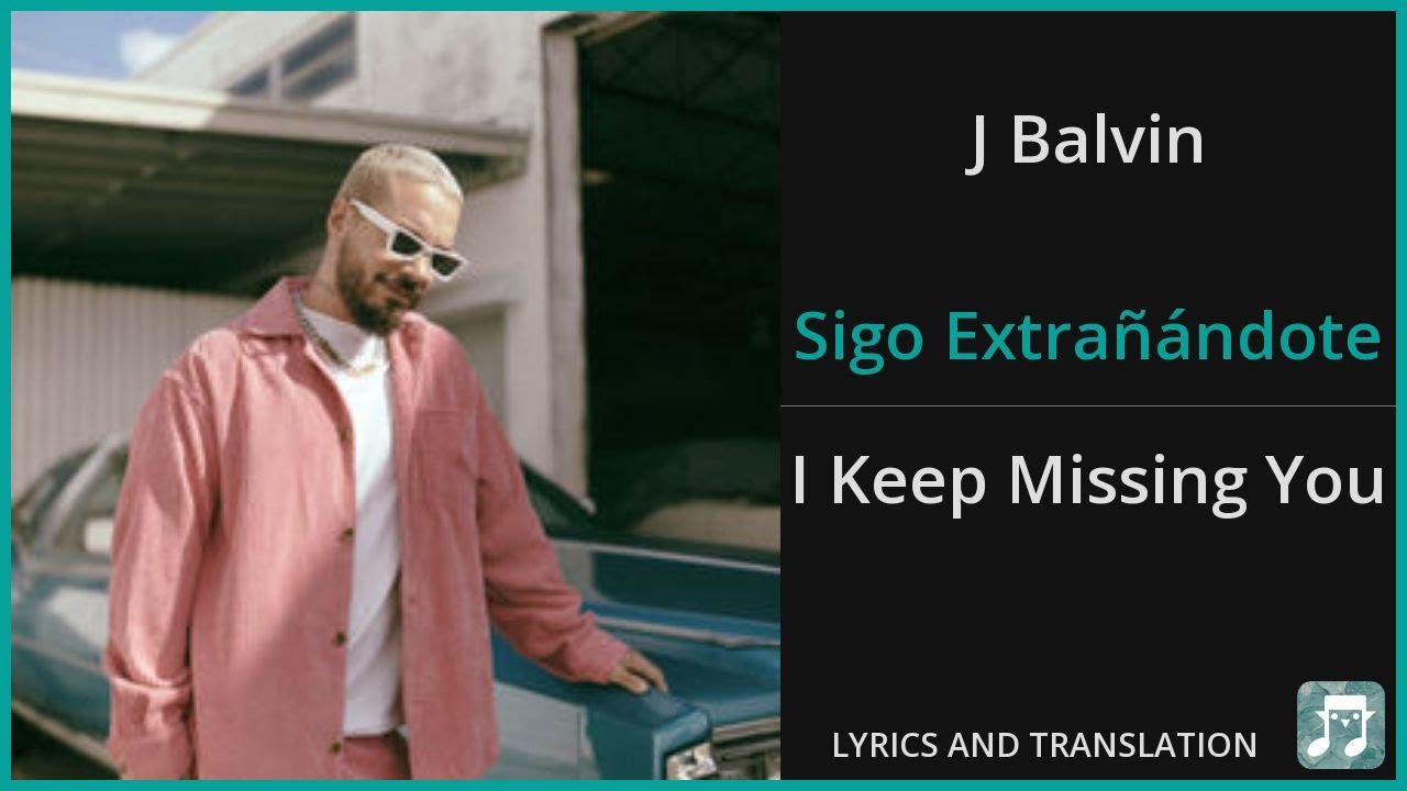 J Balvin - Sigo Extrañándote Lyrics English Translation - Spanish and ...
