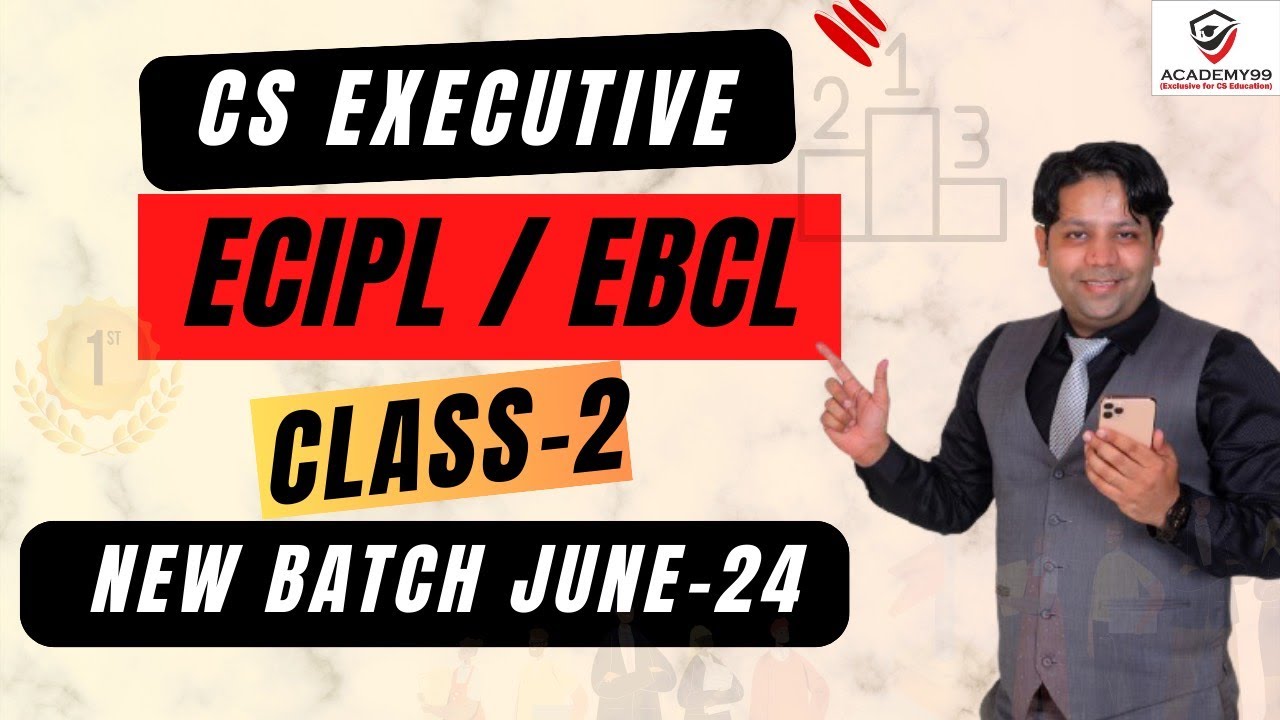 ECIPL / EBCL CLASS-2 | NEW BATCH JUNE-24 | CS EXECUTIVE NEW SYLLABUS ...