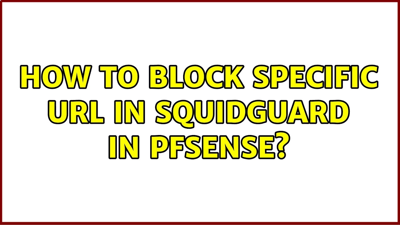 How to block specific URL in SquidGuard in pfSense? - YouTube