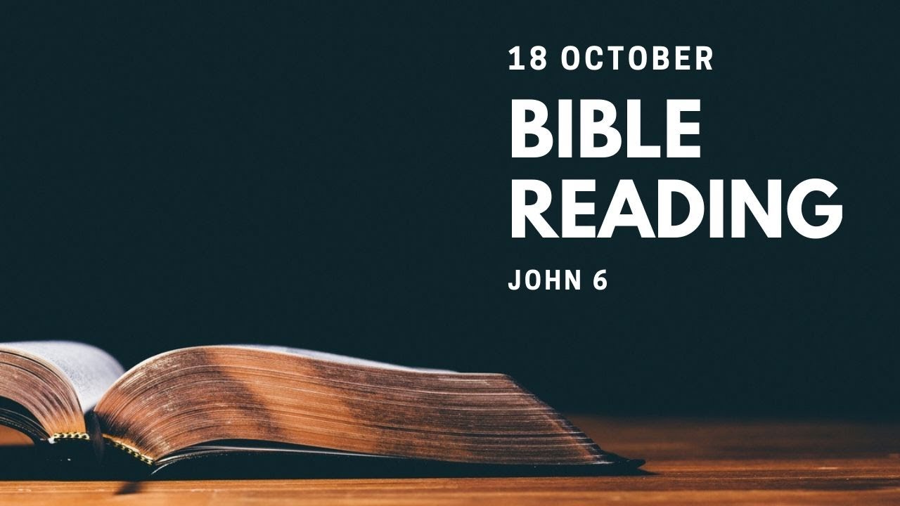 Bible Reading: 18 October - John 6 - YouTube