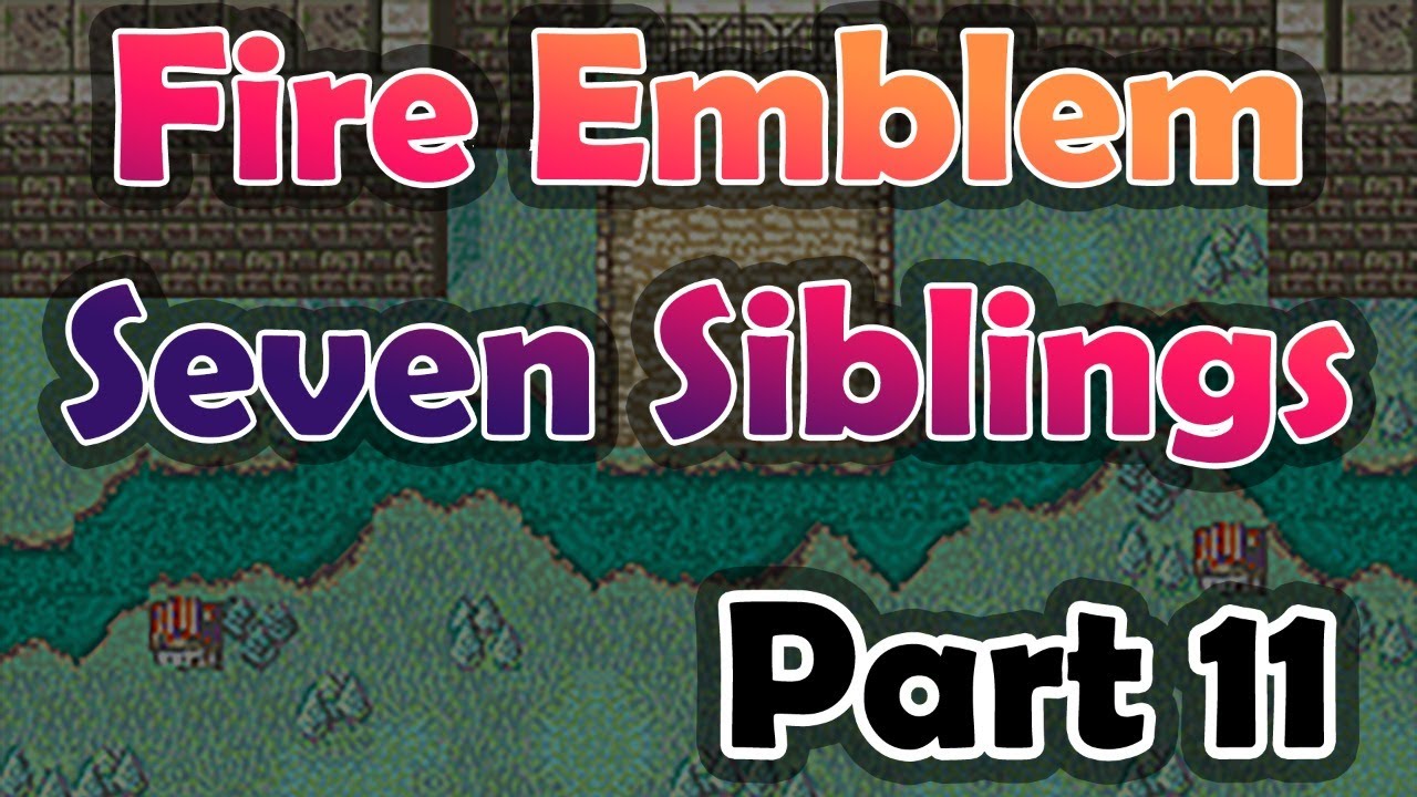 Building Bridges | Fire Emblem: Seven Siblings (Part 11) - YouTube