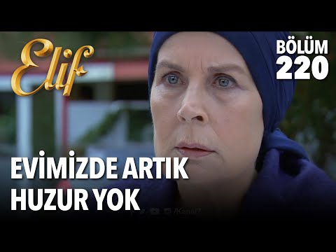 Evimizde Artık Huzur Yok | Elif 220. Bölüm