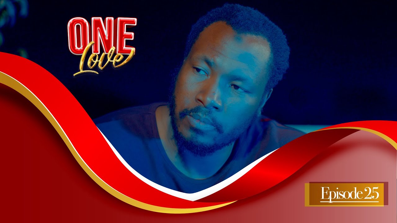 ONE LOVE EPISODE 25 - YouTube