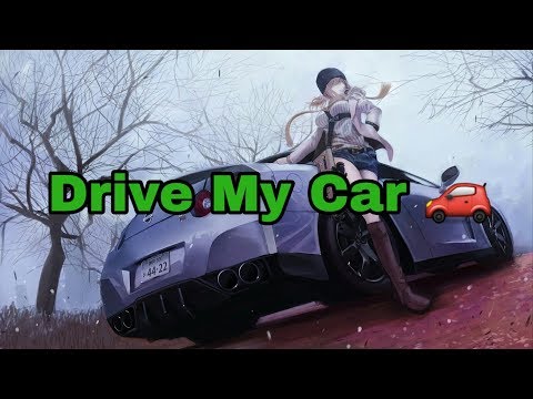Nightcore - Drive My Car 🚗 🎶