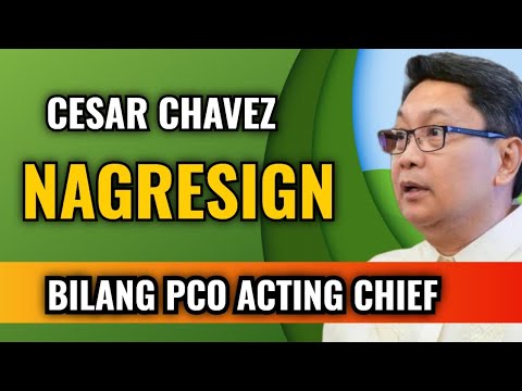 Naku! CESAR CHAVEZ nagresign bilang Presidential Communication Office ...