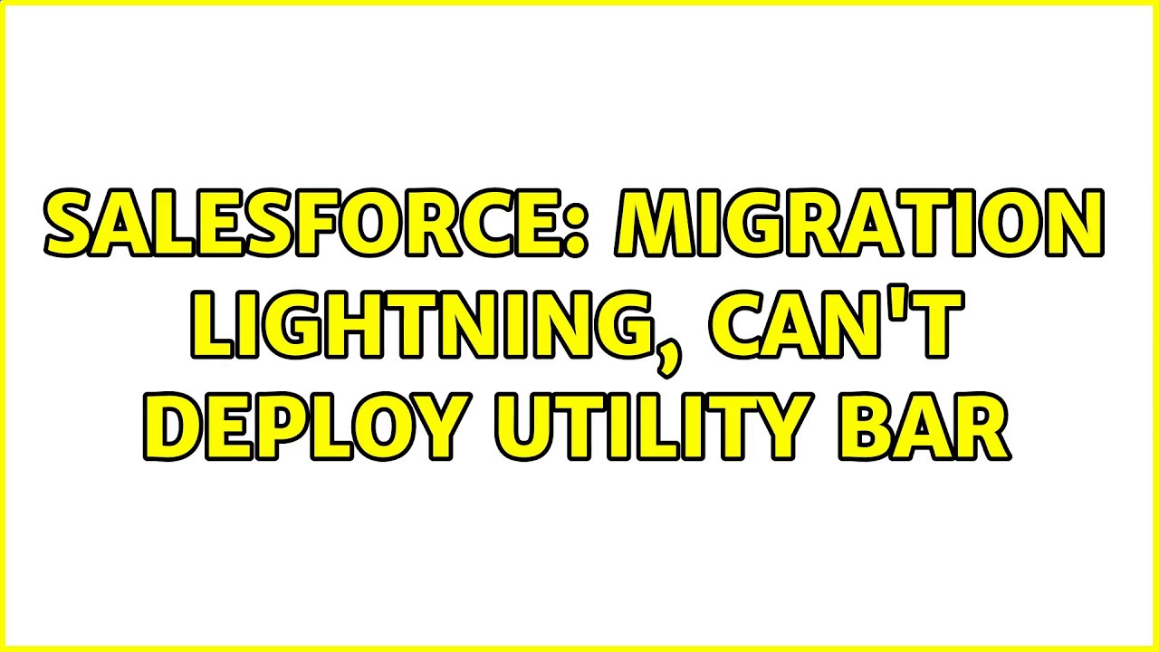 Salesforce Migration Lightning Can t Deploy Utility Bar YouTube salesforce-migration-lightning-can-t-deploy-utility-bar-youtube