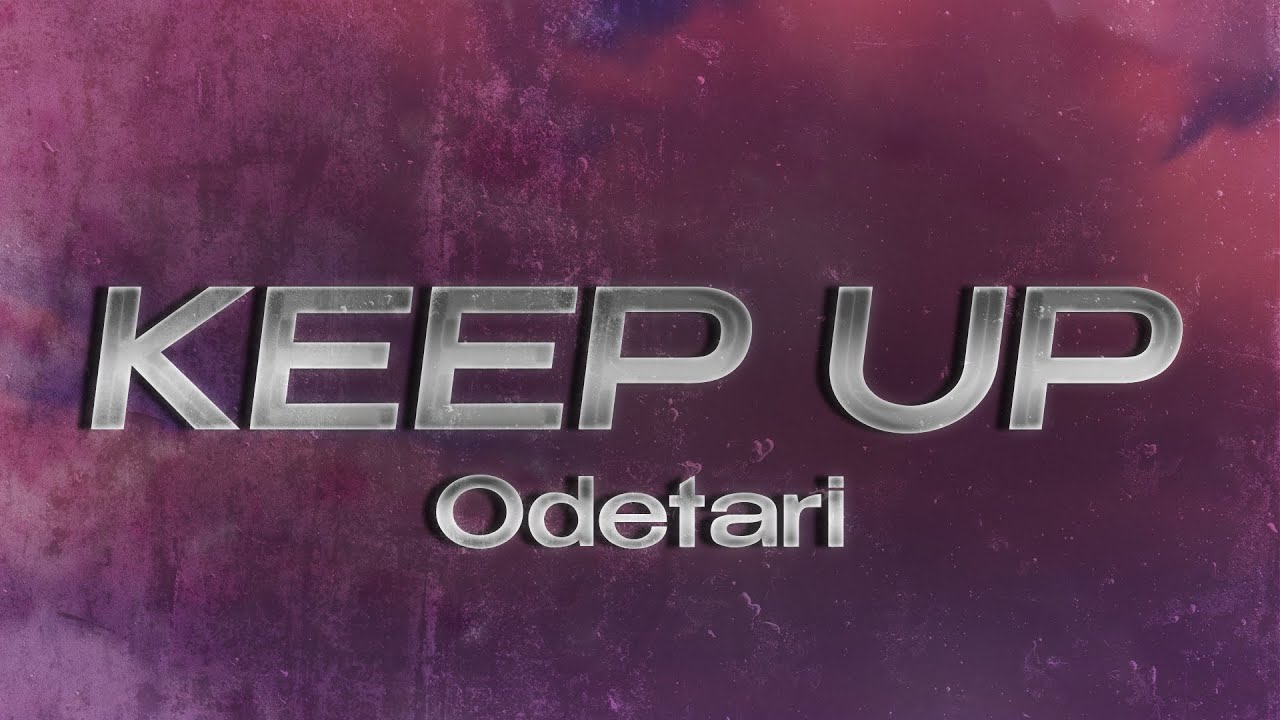 ODETARI - KEEP UP (Lyrics) - YouTube