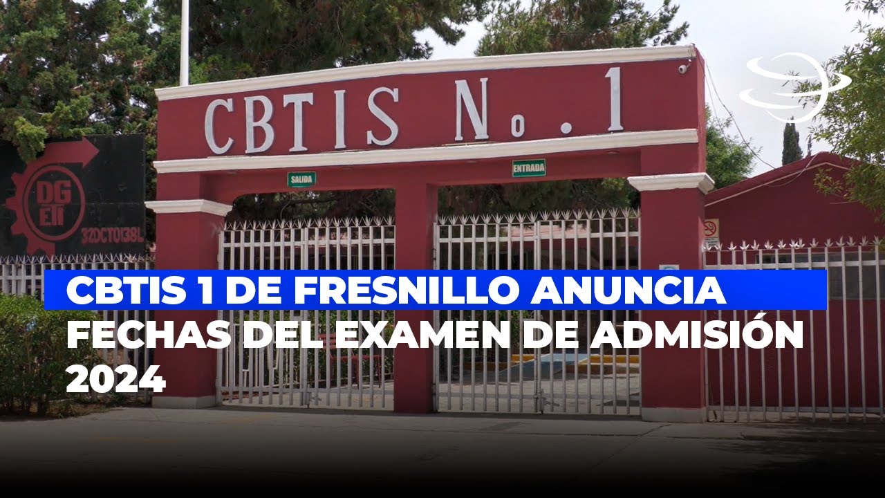 CBTis N°1 de Fresnillo Anuncia Fechas del Examen de Admisión 2024 - YouTube