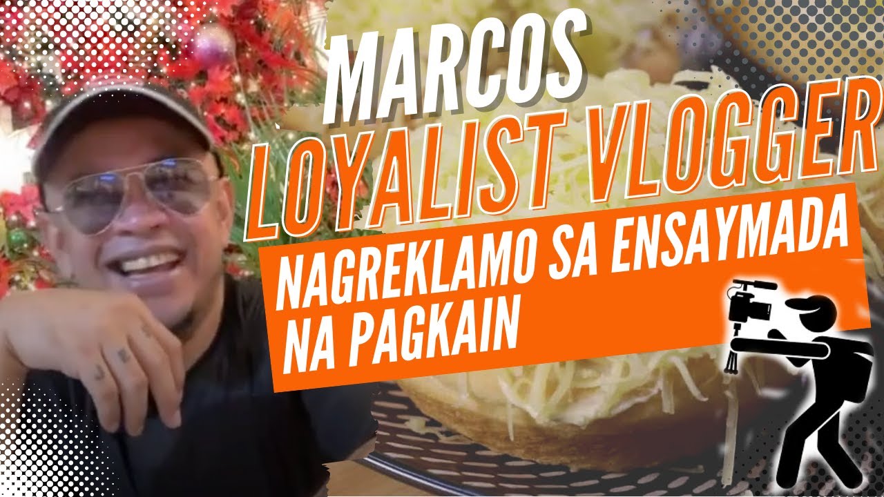 MARCOS LOYALIST VLOGGER nag reklamo sa ENSYAMADA na pagkain - YouTube
