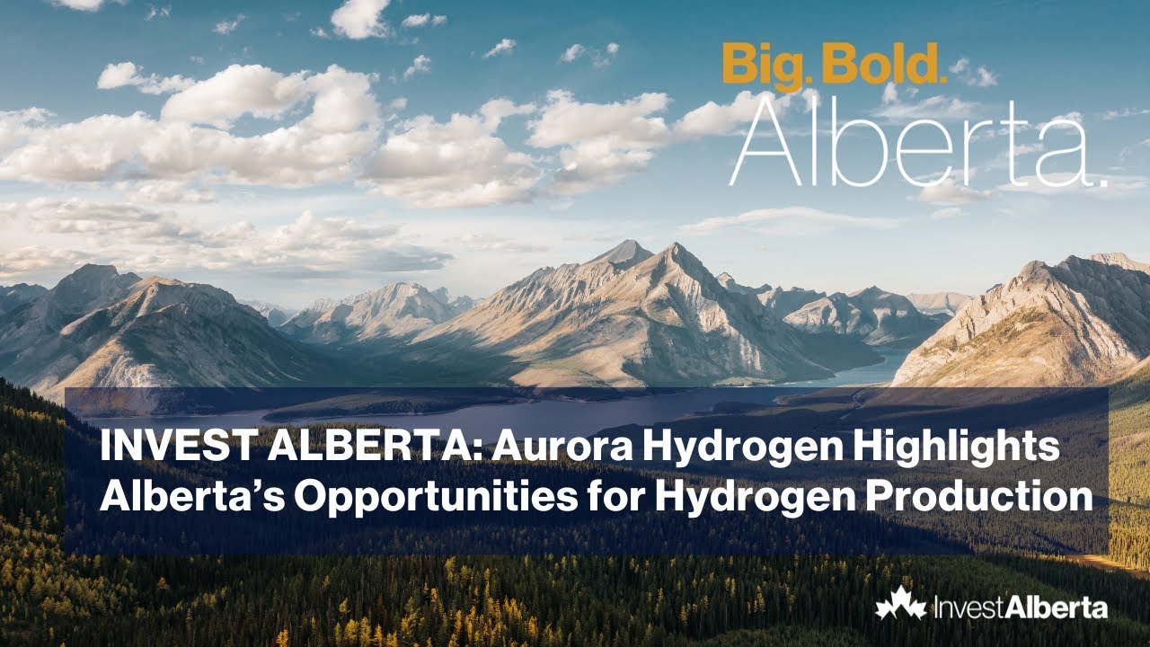 INVEST ALBERTA: Aurora Hydrogen highlights Alberta’s opportunities for ...