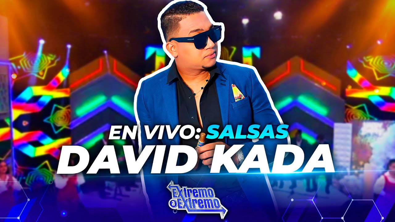 SALSAS EN VIVO CON DAVID KADA | Extremo a Extremo - YouTube Music