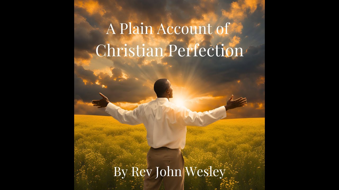 Christian Perfection - John Wesley - Audio Book! A Plain Account of ...