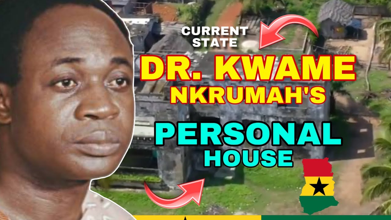 CURRENT STATE OF DR. KWAME NKRUMAH’S PERSONAL HOUSE IN HALF ASSINI. # ...