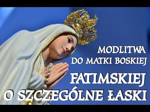 Modlitwa do Matki Boskiej Fatimskiej - o szczególne łaski