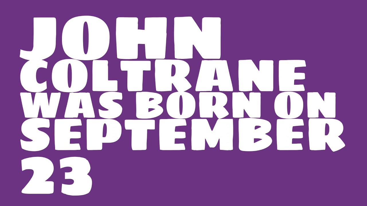 Who does John Coltrane share a birthday with? - YouTube