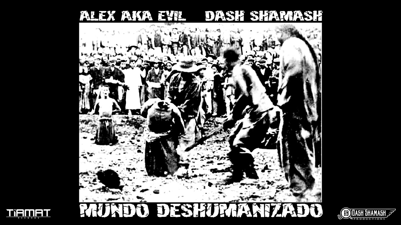 Alex aka Evil feat. Dash Shamash - Mundo deshumanizado (Prod. Dash ...