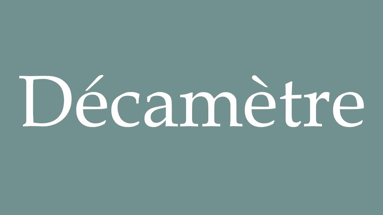How to Pronounce ''Décamètre'' (Decameter) Correctly in French - YouTube