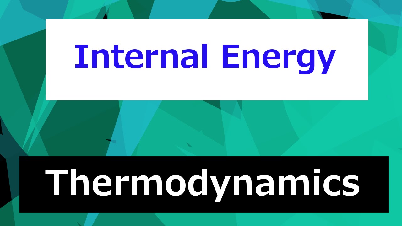Internal Energy (U) // Thermodynamics - Class 30 - YouTube