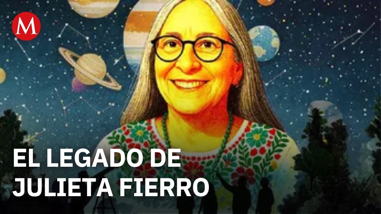 ¿Quién fue Julieta Fierro, la astrónoma y gran divulgadora de la ...
