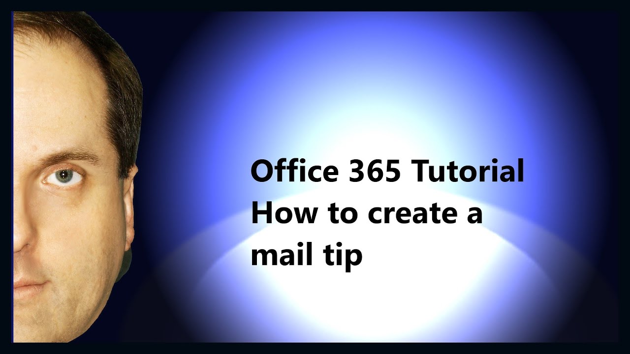 Microsoft 365 Tutorial How to create a mail tip - YouTube