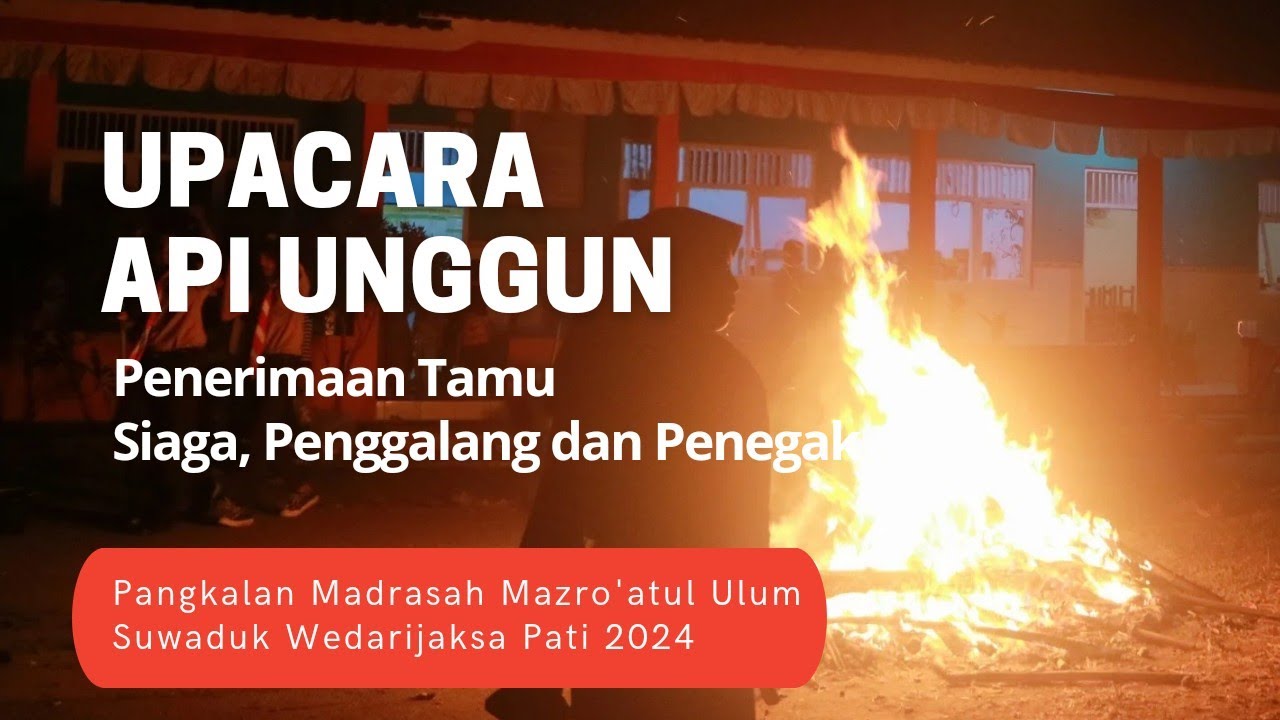 Upacara Api Unggun Penerimaan Tamu Siaga, Penggalang dan Penegak ...