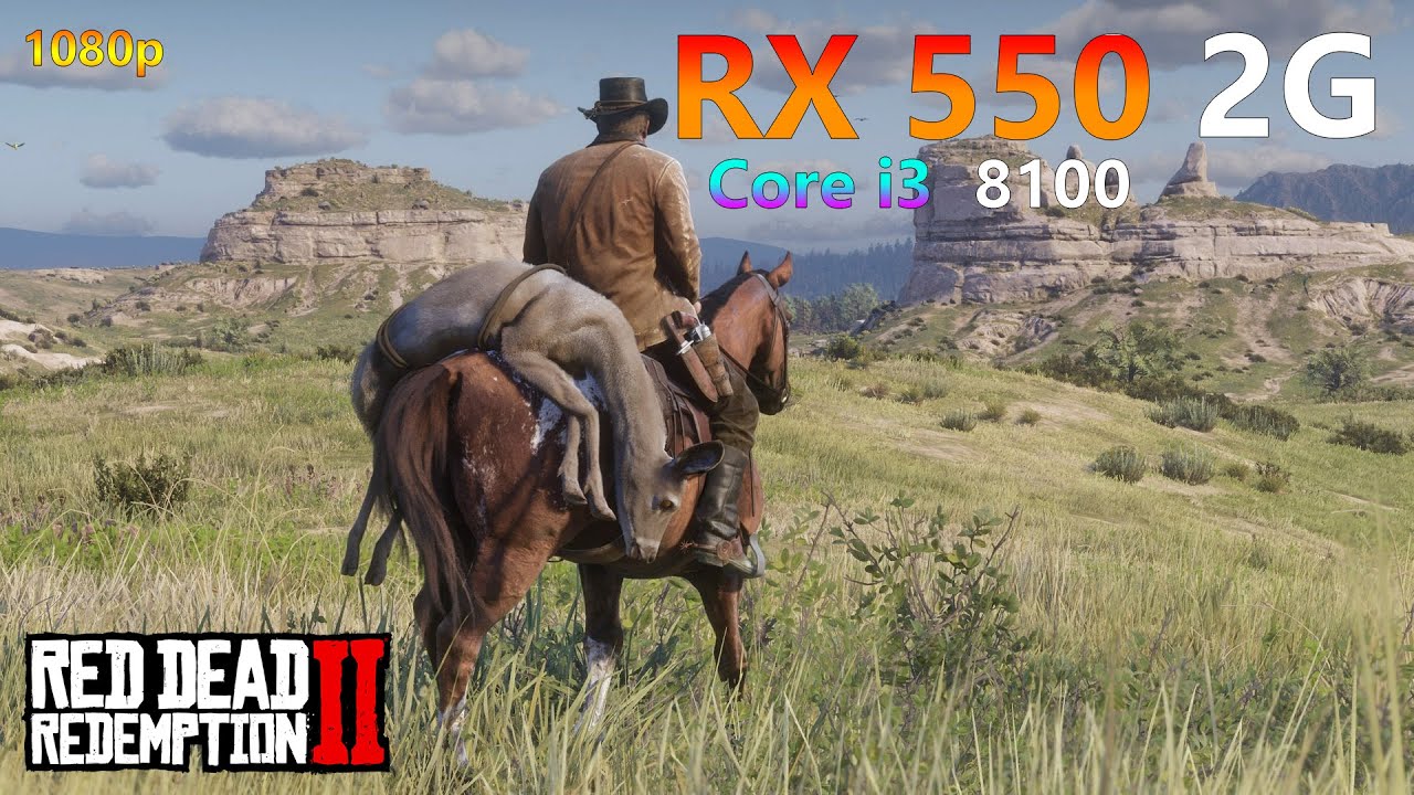 Red Dead Redemption II - Core i3 8100 - AMD RX 550 2GB- Test ...