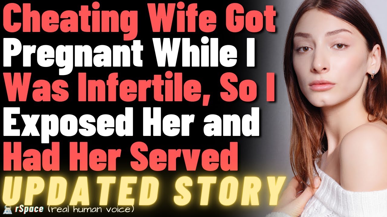 Wife got pregnant while I was infertilè so I exposed her and got her ...