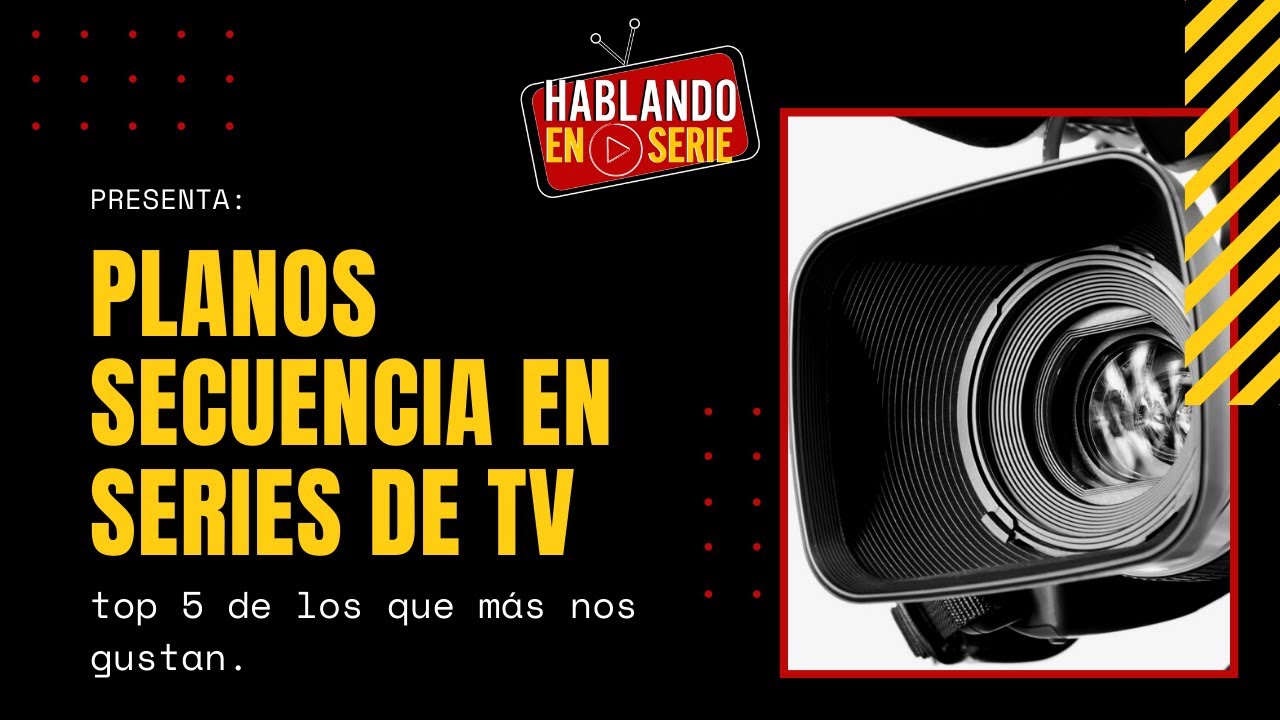 [TOP] 5 PLANOS SECUENCIA EN SERIES DE TV | ¿Qué es un plano secuencia ...