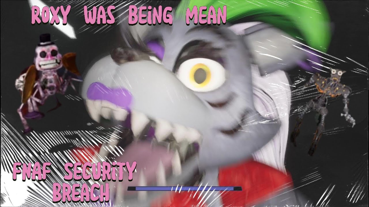 Roxy was being mean to me!!!! (FNAF Security Breach) (pt 4) - YouTube