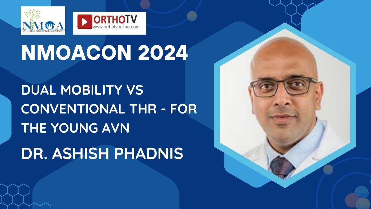 NMOACON 2024 : Dual Mobility vs Conventional THR - For the young AVN ...