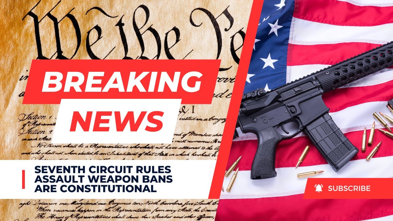 Breaking!! Seventh Circuit Claims Assault Weapons Bans Are ...