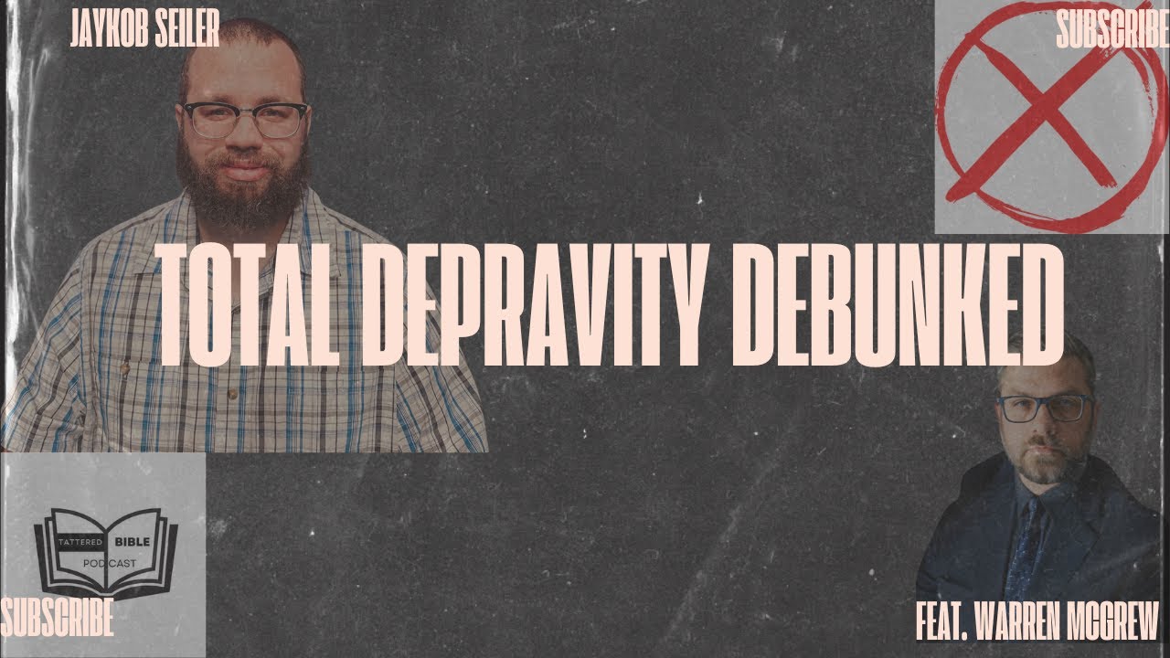 The Total Depravity Discussion that could get us both Canceled - Warren ...
