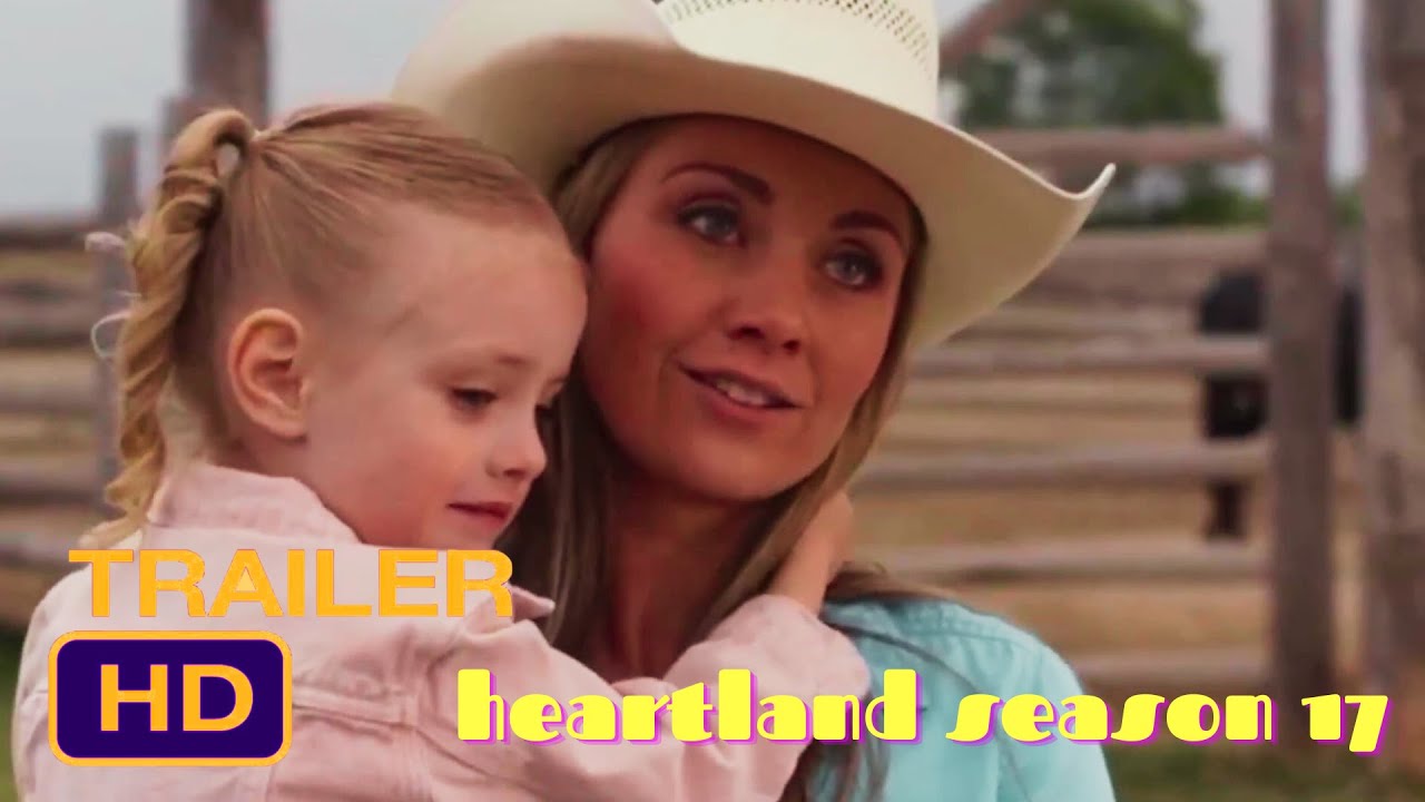 Heartland Fans, Get Ready for Season 17! The New Trailer Shows a Lot of ...
