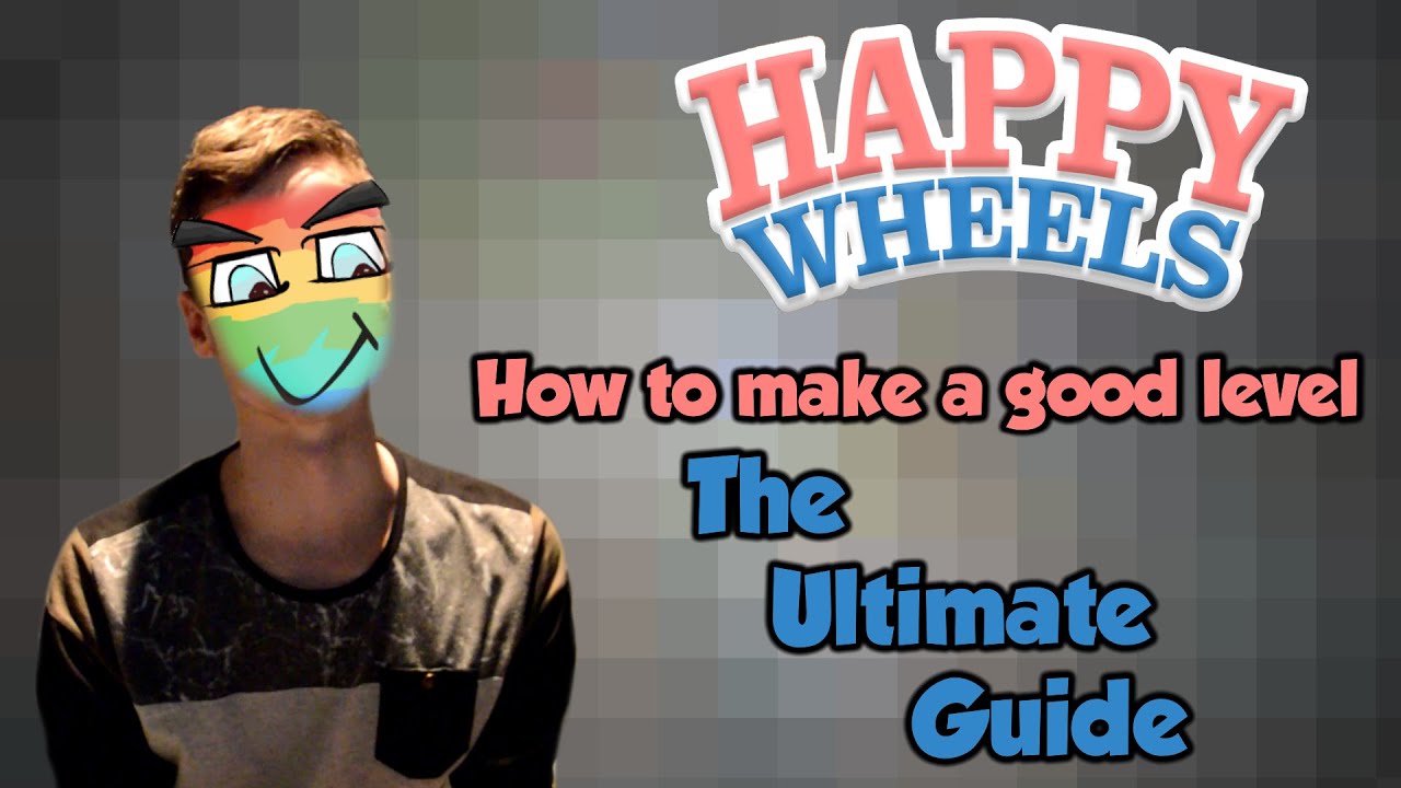 || The Ultimate Guide on how to make a good Happy Wheels Level || - YouTube