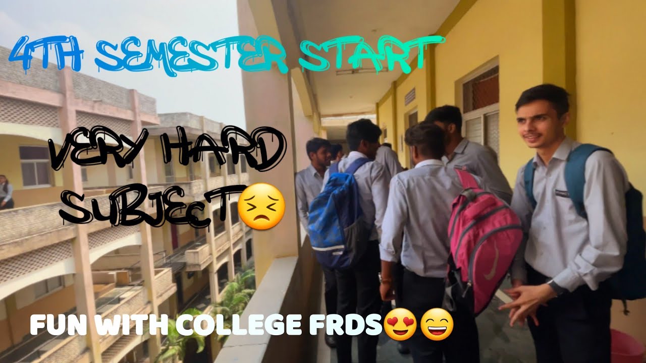 4th Semester Start😇 || Very Hard Subject || Fun With College Frds😄 ...