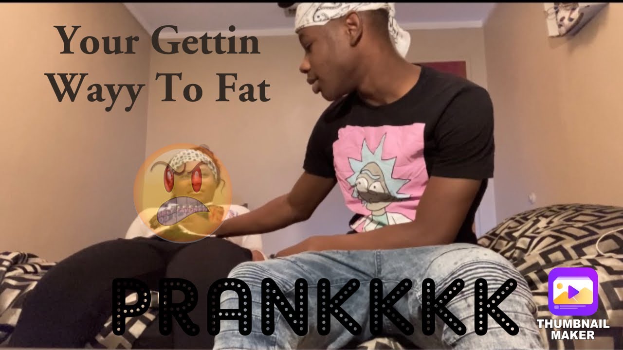 Telling My Girlfriend Shes Gettin To Fat For Me🥺 Prank Gets Very