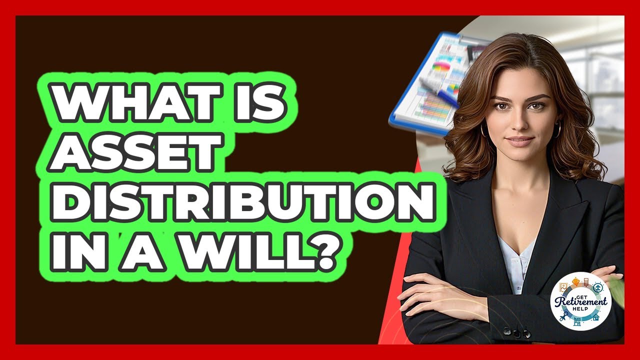 What Is Asset Distribution In a Will? - YouTube