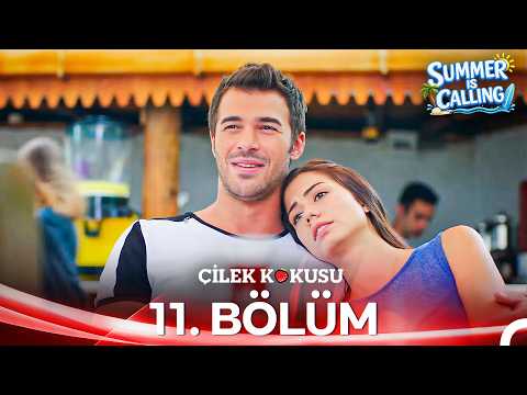 Çilek Kokusu 11. Bölüm - Summer Is Calling ☀️