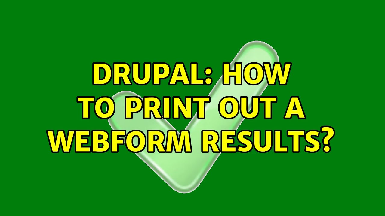 Drupal: How To Print Out a Webform Results? (3 Solutions!!) - YouTube