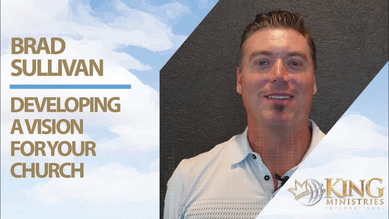 Brad Sullivan | Developing a Vision for Your Church - YouTube