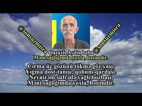 Məni sağlığımda yoxla bəsimdir - Aydın baba